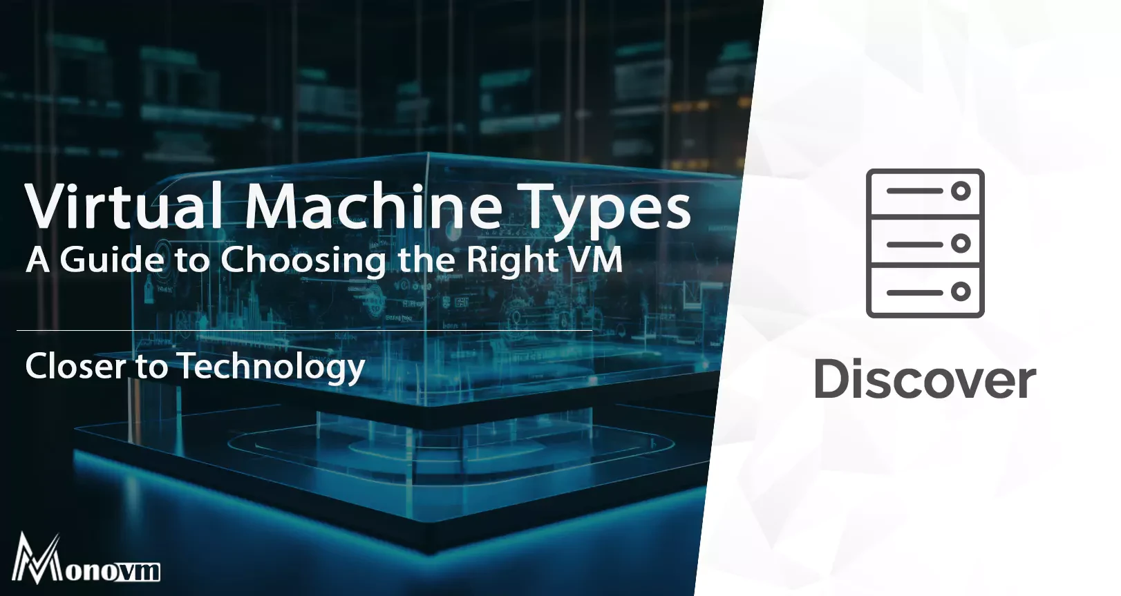 Virtual Machine Types: A Guide to Choosing the Right VM for Your Needs